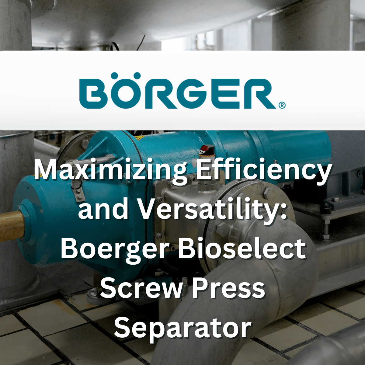 Boerger Bioselect Screw Press Separator - Biogas Community