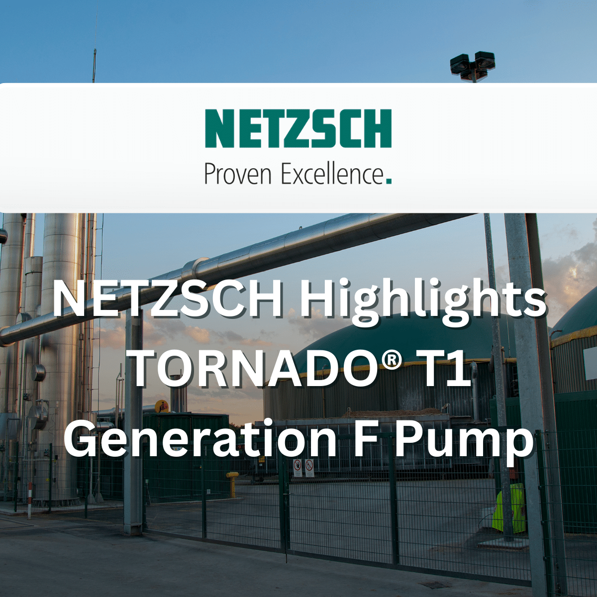NETZSCH Highlights TORNADO® T1 Generation F Pump - Biogas Community