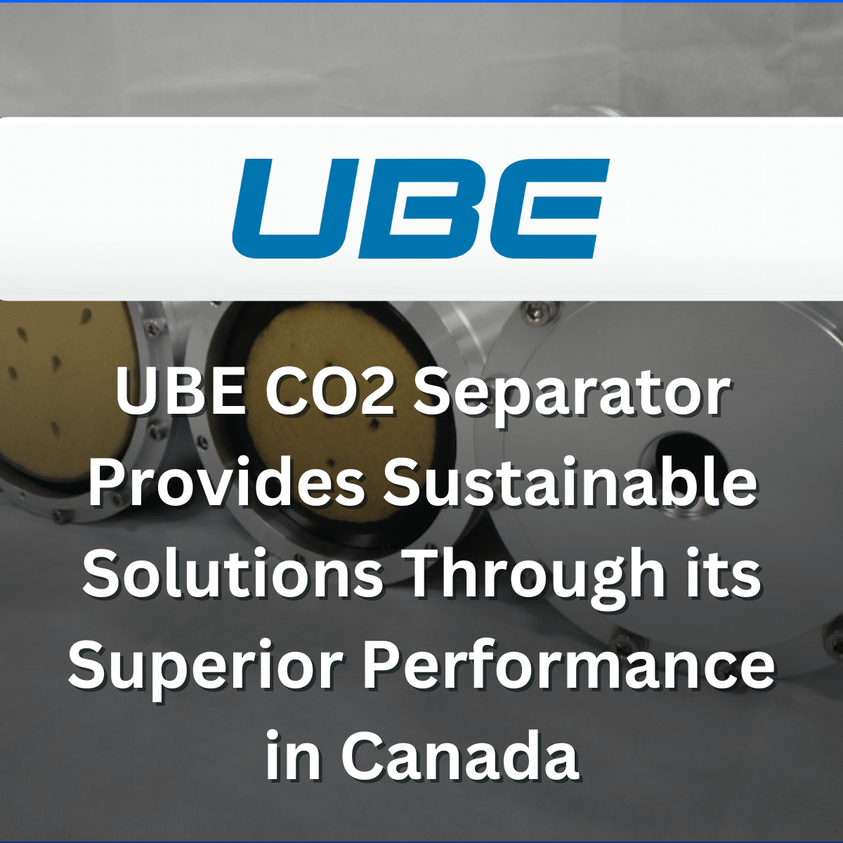 UBE CO2 Separator Provides Sustainable Solutions - Biogas Community