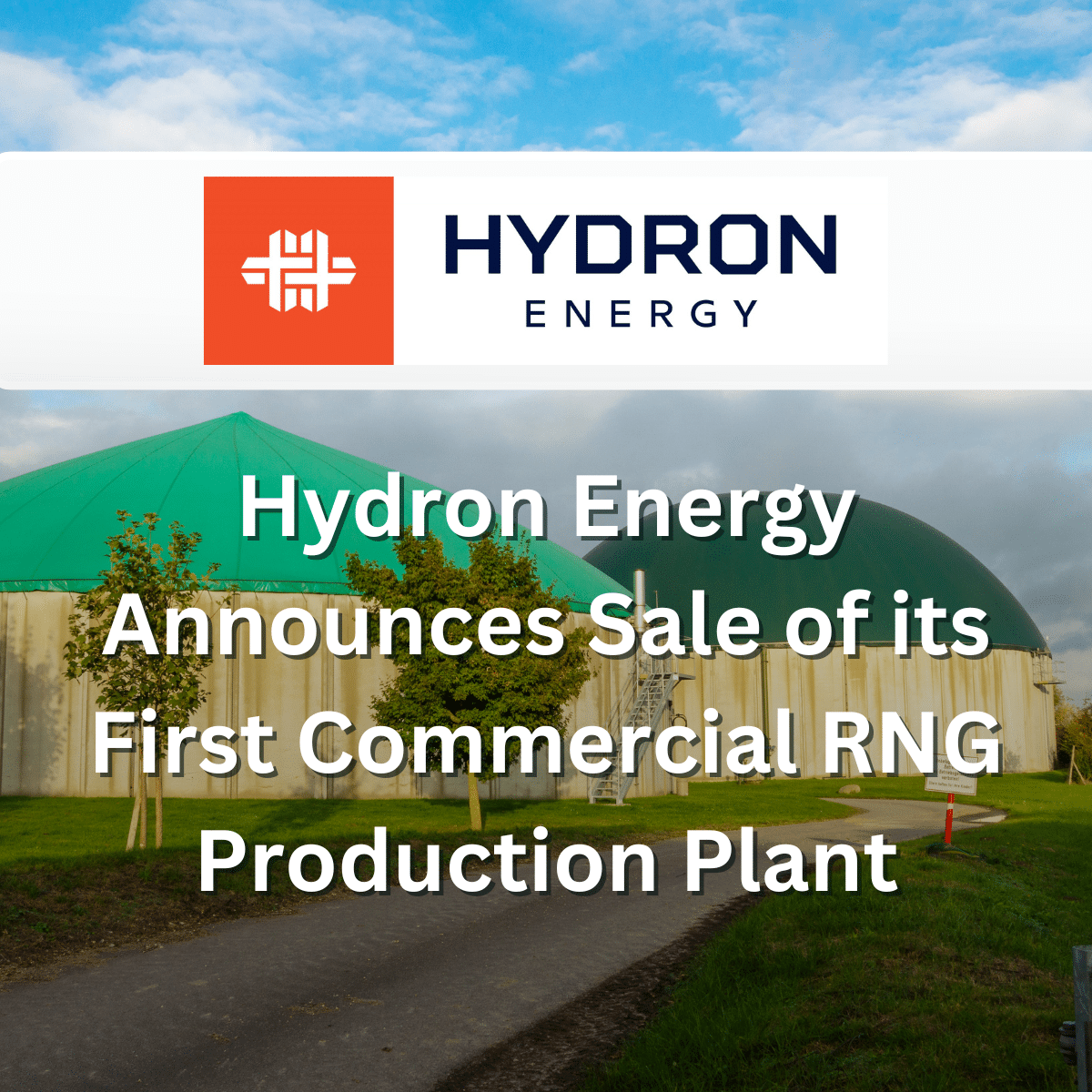 Hydron Energy Announces Sale of its RNG Production Plant - Biogas Community
